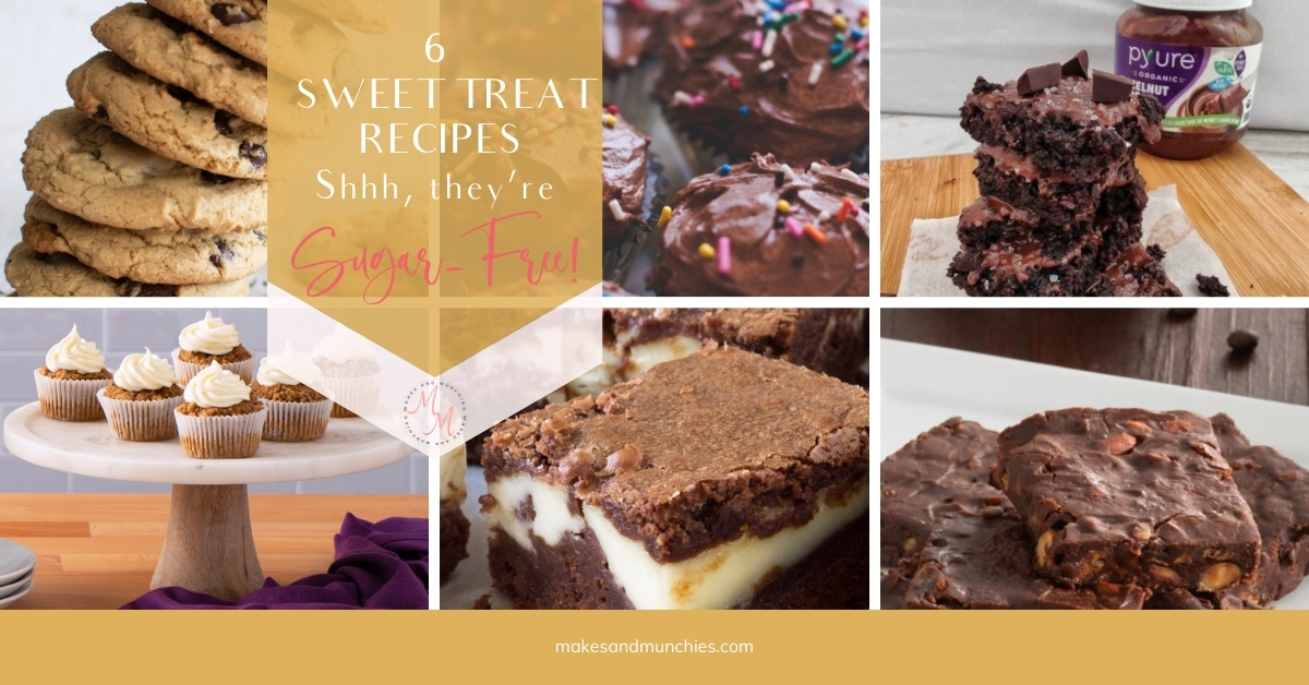 6 SWEET TREAT RECIPES, Shhh they're Sugar-Free! - Makes and Munchies